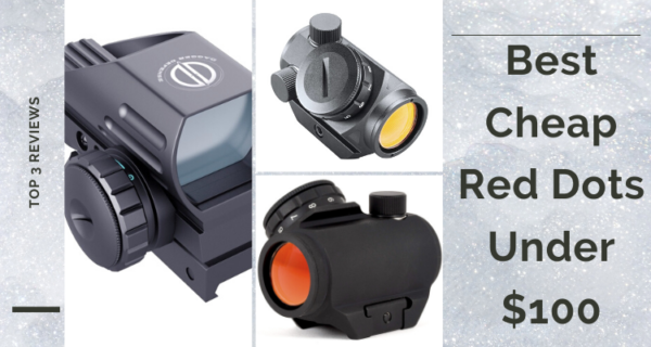 {The 3} Best Cheap Red Dots Under $100 Reviews [May Tested]