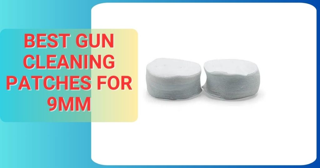 Best Gun Cleaning Patches for 9mm in 2026 | [April Updated]