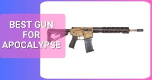 Best Gun for Apocalypse in 2026 | [May Updated]