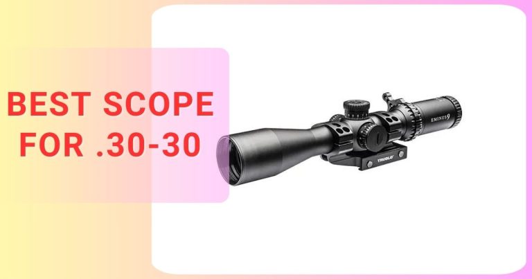 Best Scope for .30-30 in 2026 | [May Updated]