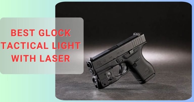 Best Glock Tactical Light with Laser in 2026 | [May Updated]