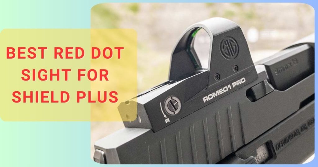 Best Red Dot Sight for Shield Plus in 2026 | [January Updated]